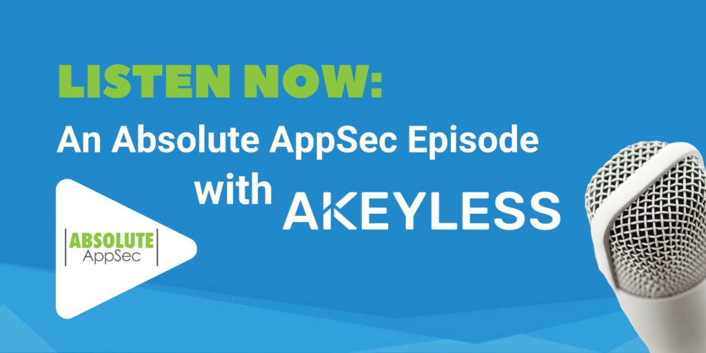 Akeyless Vault Secrets Management on the Absolute AppSec Podcast | Akeyless