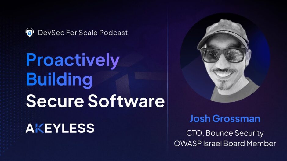 DevSec For Scale Podcast Ep 7: Proactively Building Secure Software | Akeyless