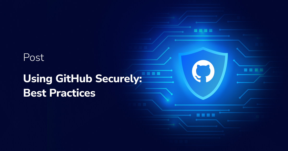 Using GitHub Securely: Best Practices & What to Watch Out For | Akeyless