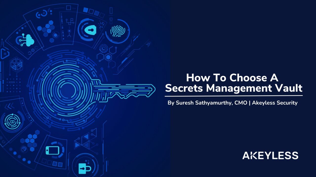 How To Choose a Secrets Management Vault | Akeyless